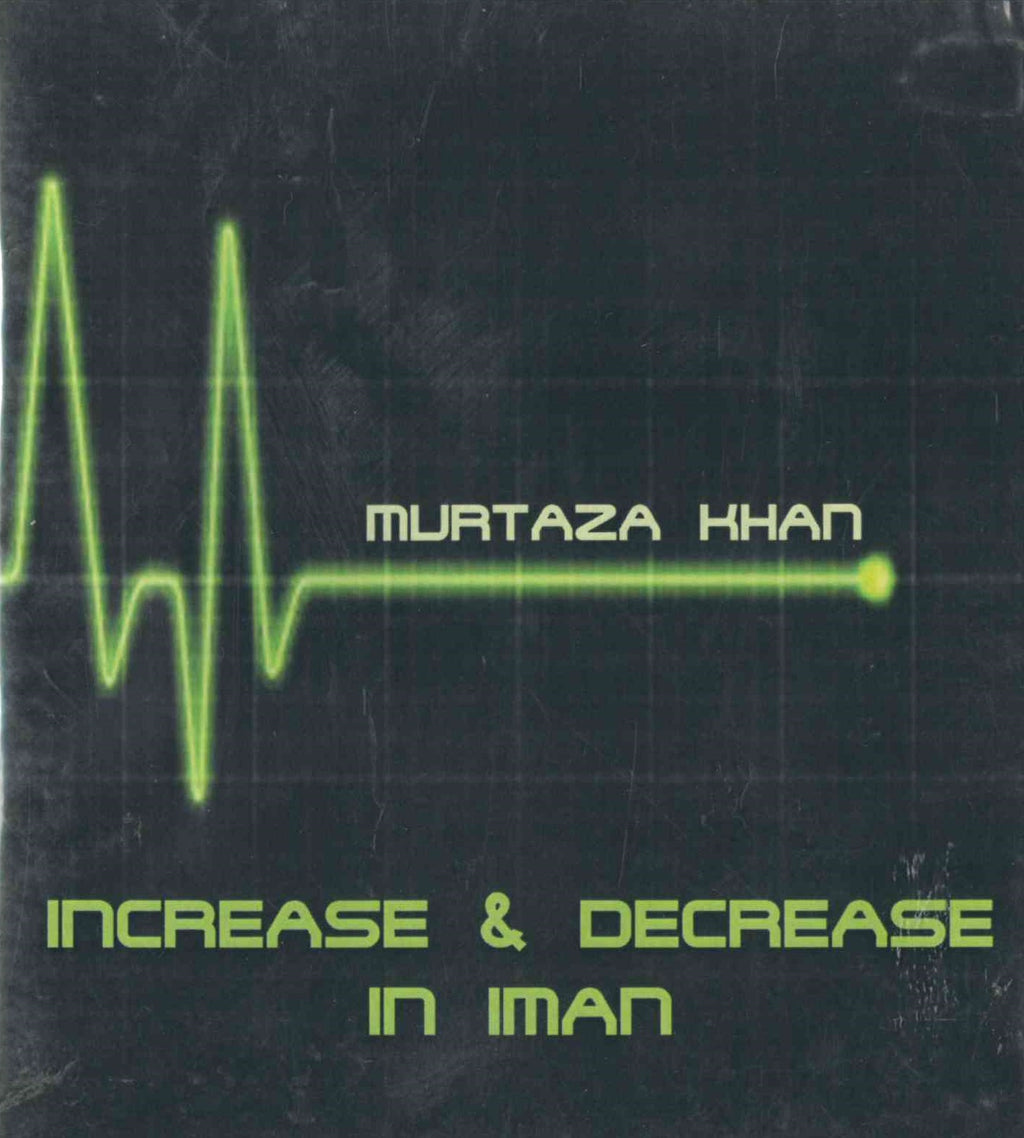 Increase & Decrease in Iman CD by Murtaza Khan – Al-Hidaayah Publishing & Distribution