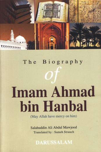 Biography of Imam Ahmed Ibn Hanbal by Salahuddin Ali – Al-Hidaayah ...