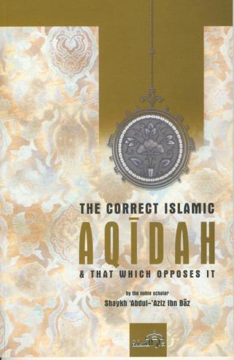 The Correct Islamic Aqeedah By Shaikh Ibn Baaz – Al-Hidaayah Publishing ...