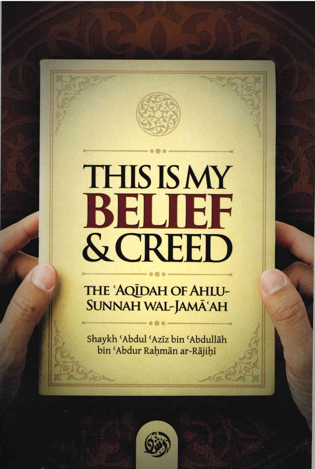 This is my BELIEF & CREED The Aqidah of Ahlu-Sunnah Wal-Jamaah by Shay ...